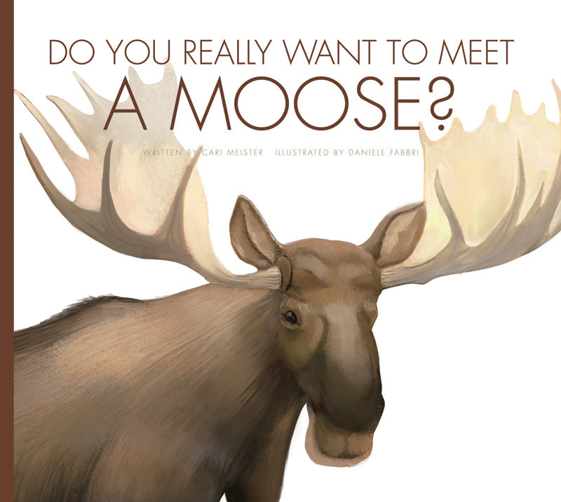 Do You Really Want to Meet a Moose? – The Creative Company