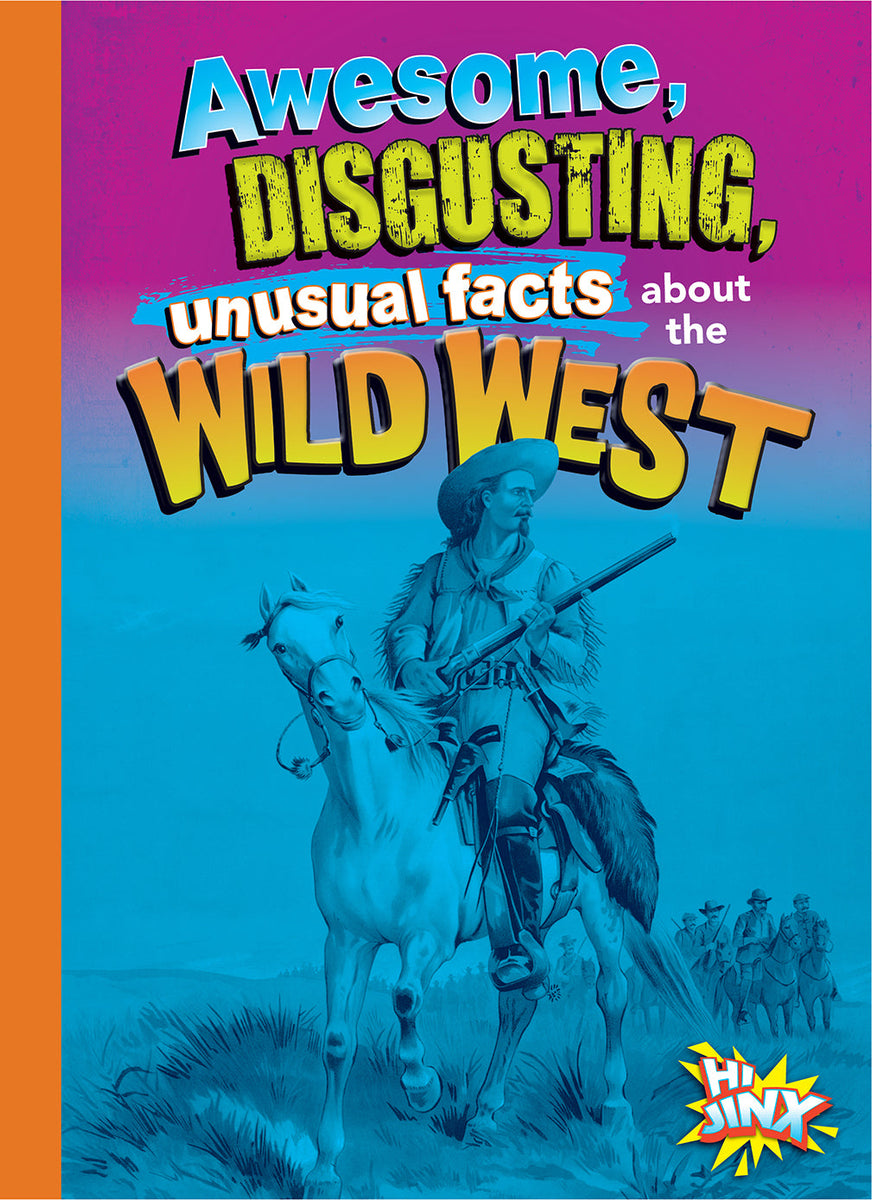 Awesome, Disgusting, Unusual Facts about the Wild West – The Creative ...