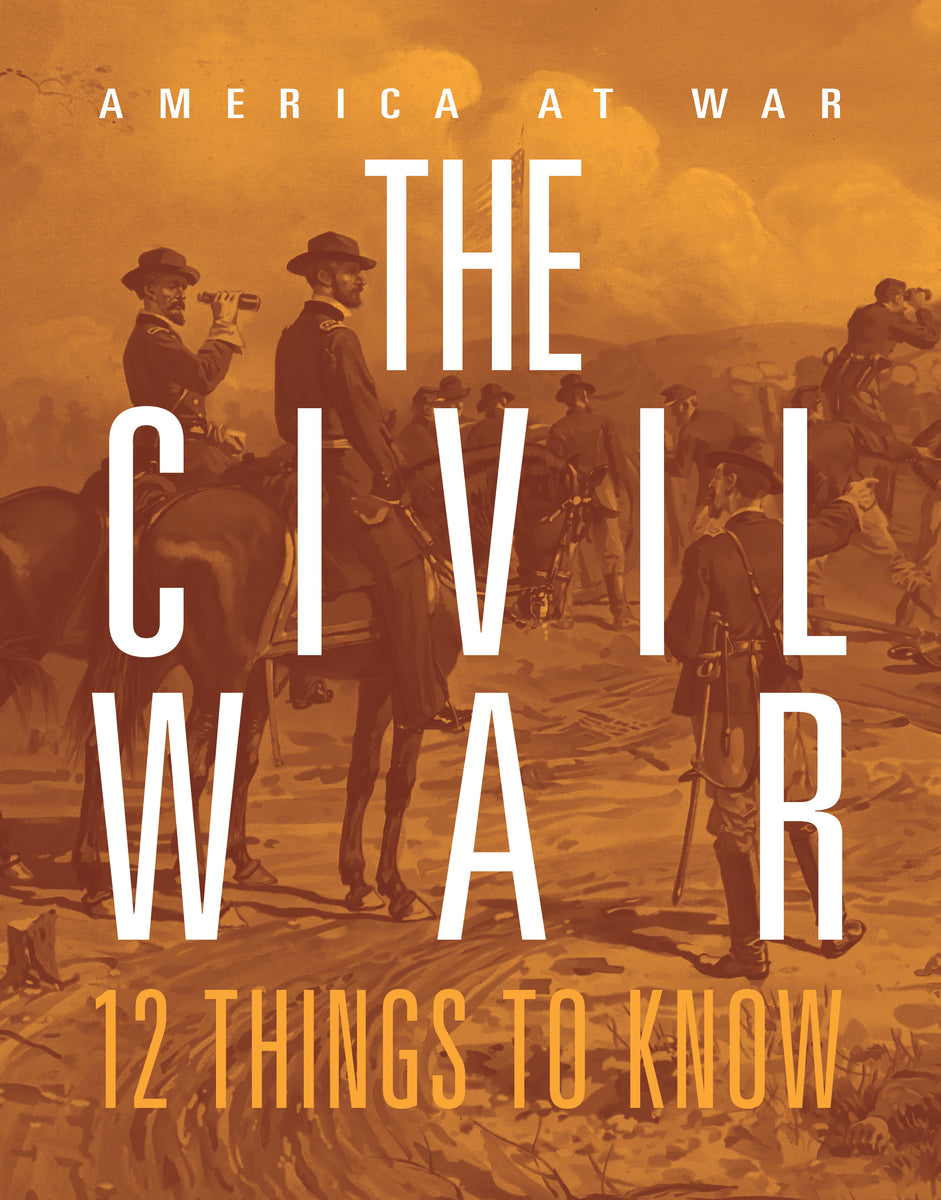 The Civil War: 12 Things to Know – The Creative Company