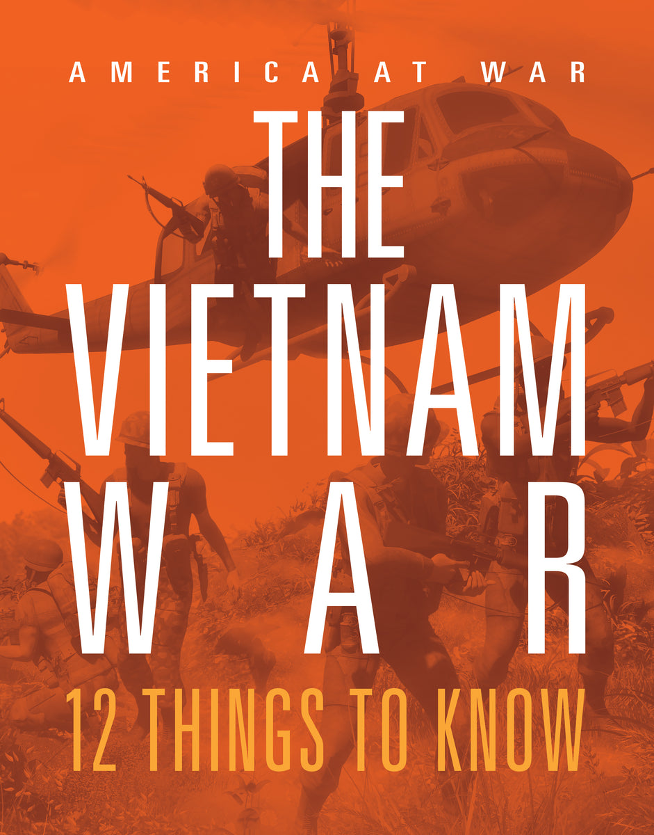 The Vietnam War: 12 Things to Know – The Creative Company