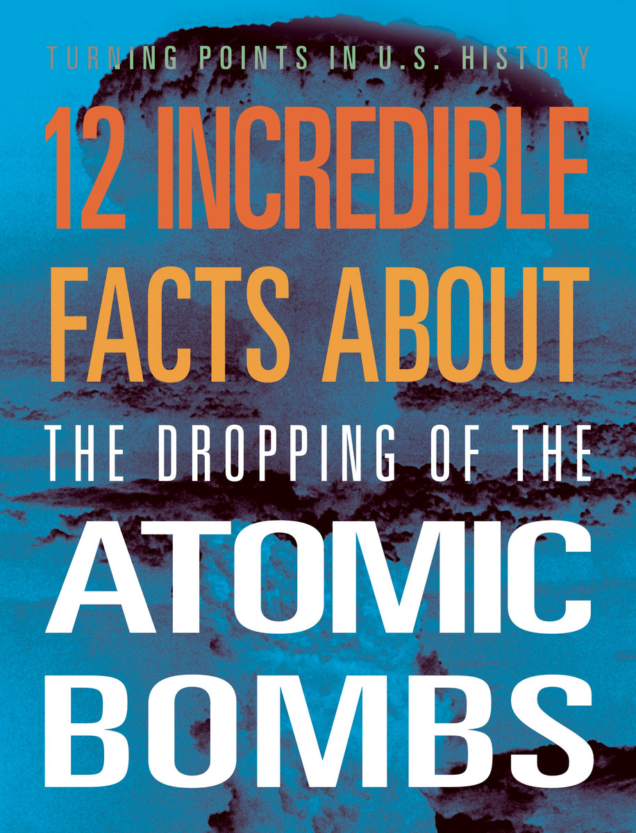 12 Incredible Facts about the Dropping of the Atomic Bombs – The ...