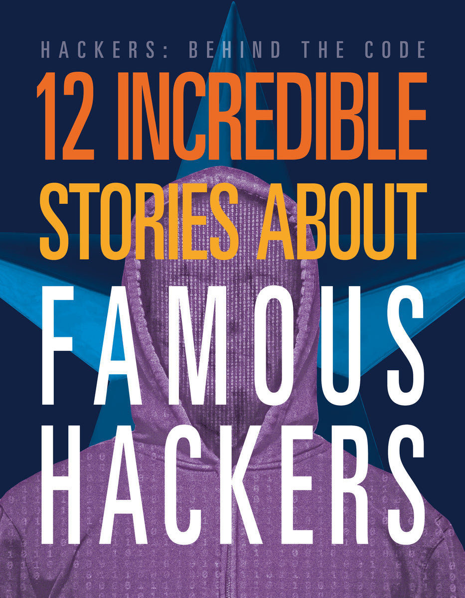 12 Incredible Stories about Famous Hackers – The Creative Company