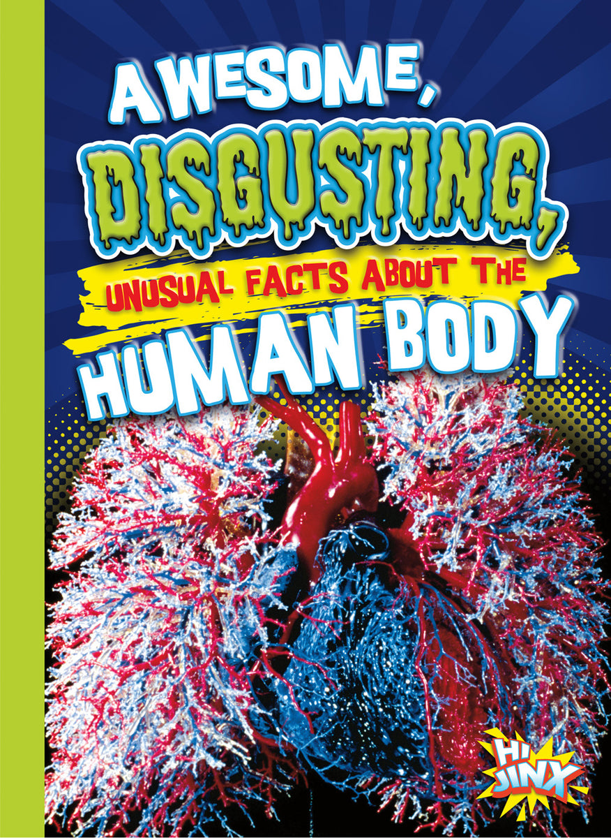 Awesome, Disgusting, Unusual Facts about the Human Body – The Creative ...