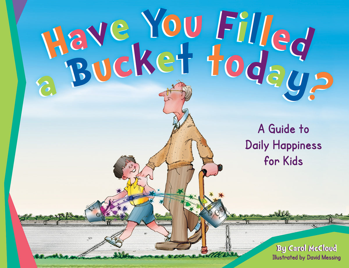 Have You Filled a Bucket Today?: A Guide to Daily Happiness for Kids ...